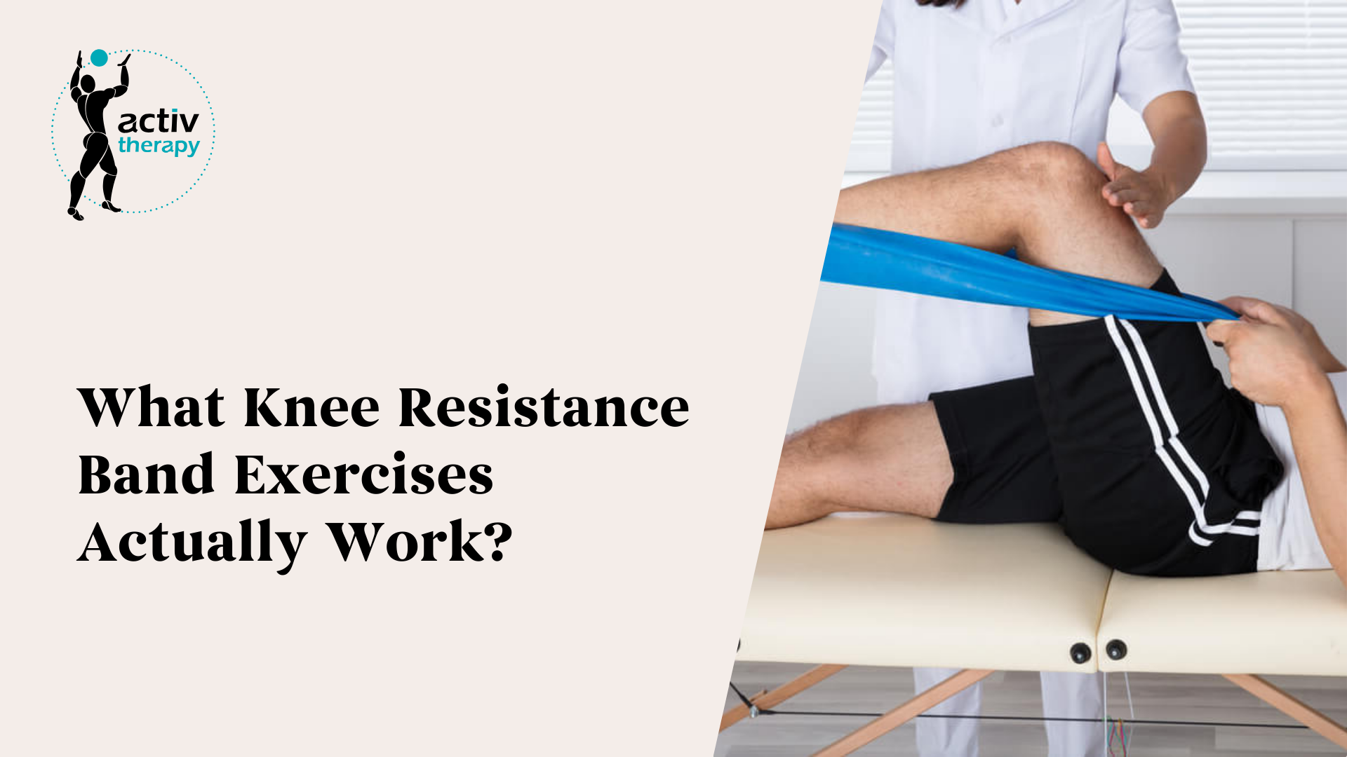 What Knee Resistance Band Exercises Actually Work Activ Therapy